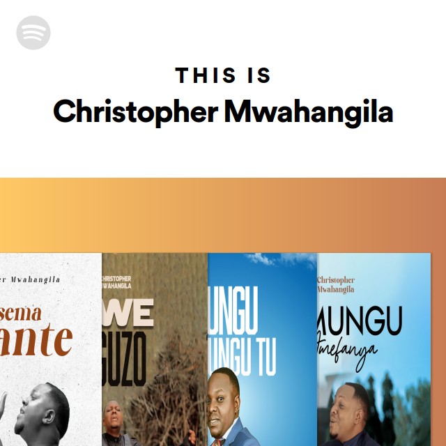This Is Christopher Mwahangila - playlist by Spotify | Spotify