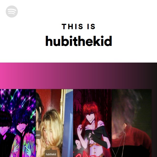 This Is hubithekid - playlist by Spotify | Spotify