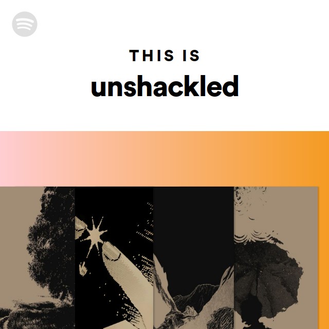 This Is unshackled | Spotify Playlist