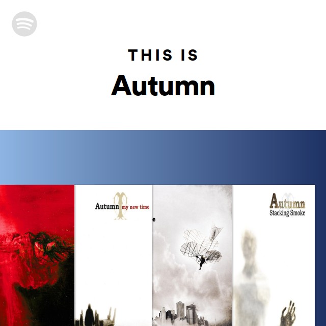 This Is Autumn - playlist by Spotify | Spotify