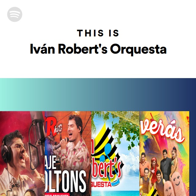 This Is Iván Robert's Orquesta - playlist by Spotify | Spotify