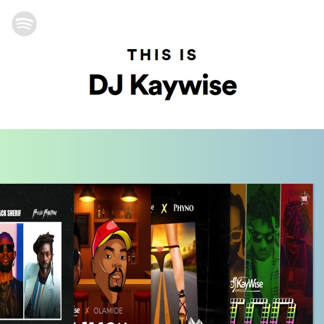 This Is DJ Kaywise - playlist by Spotify | Spotify