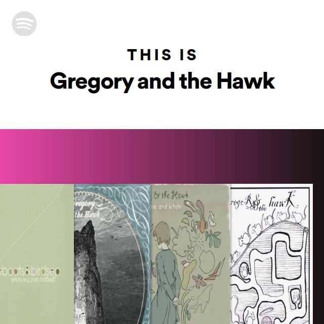 This Is Gregory and the Hawk - playlist by Spotify | Spotify