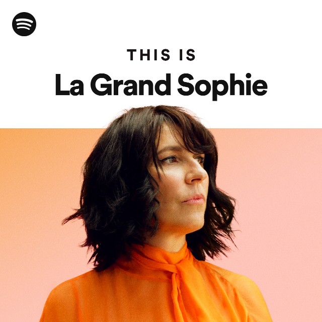 This Is La Grande Sophie - playlist by Spotify | Spotify