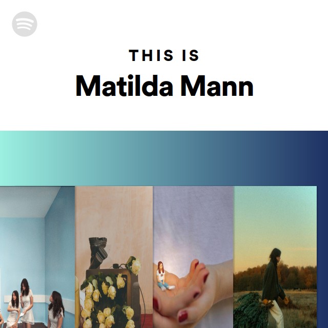 This Is Matilda Mann - playlist by Spotify | Spotify