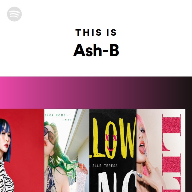 This Is Ash B Playlist By Spotify Spotify