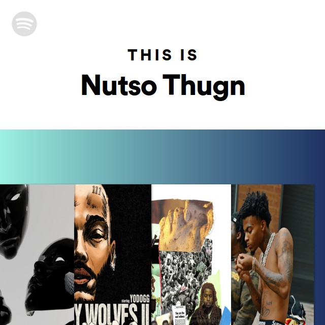 This Is Nutso Thugn - playlist by Spotify | Spotify