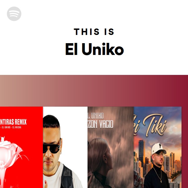 This Is El Uniko - playlist by Spotify | Spotify