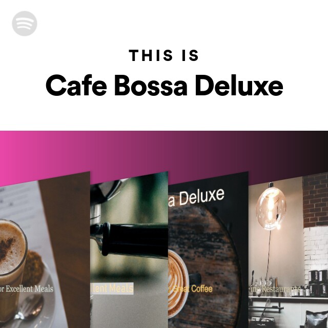 This Is Cafe Bossa Deluxe Playlist By Spotify Spotify