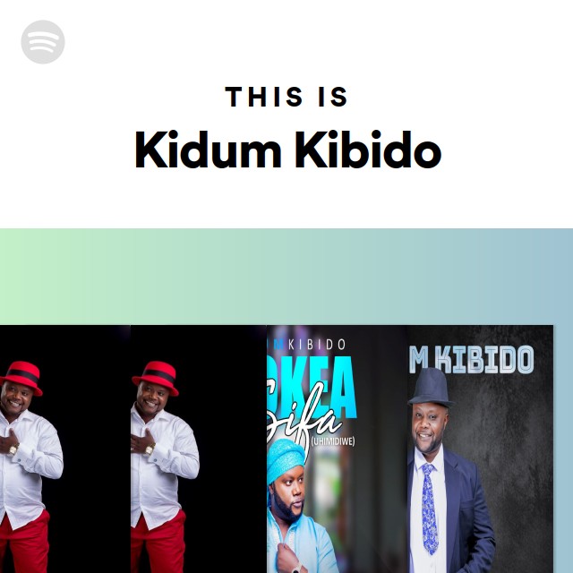 This Is Kidum Kibido - playlist by Spotify | Spotify