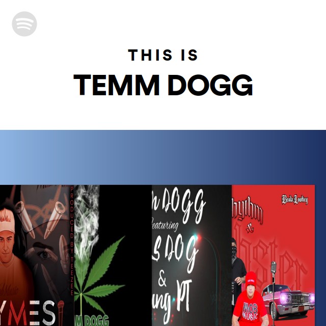 This Is TEMM DOGG - playlist by Spotify | Spotify