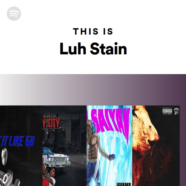 This Is Luh Stain - playlist by Spotify | Spotify