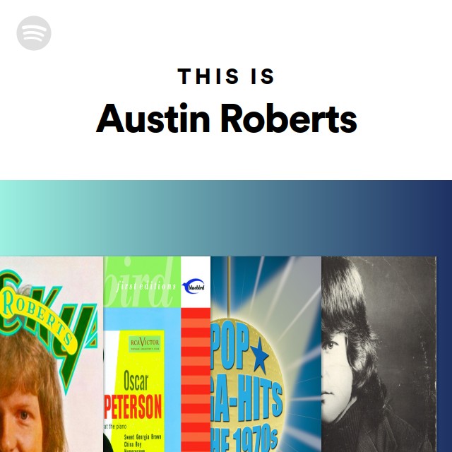 This Is Austin Roberts - playlist by Spotify | Spotify