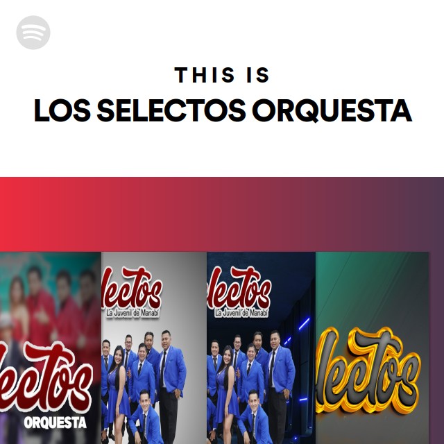This Is LOS SELECTOS ORQUESTA - playlist by Spotify | Spotify