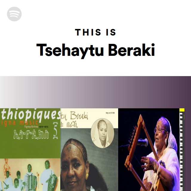 This Is Tsehaytu Beraki - playlist by Spotify | Spotify
