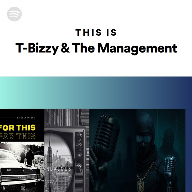 This Is T-Bizzy & The Management - playlist by Spotify | Spotify