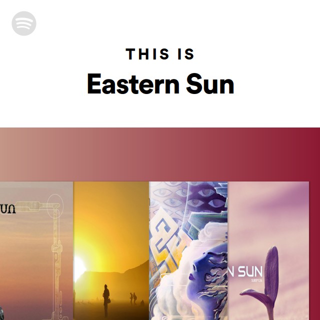 This Is Eastern Sun - playlist by Spotify | Spotify