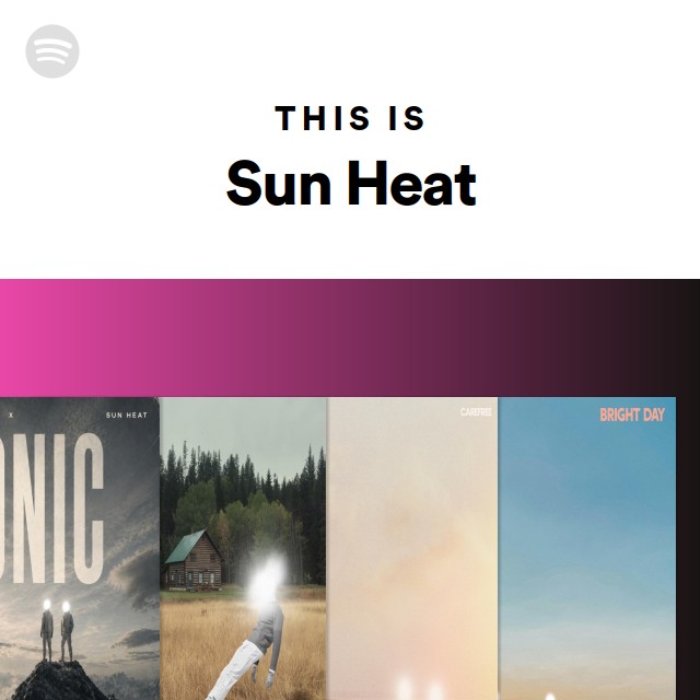This Is Sun Heat | Spotify Playlist