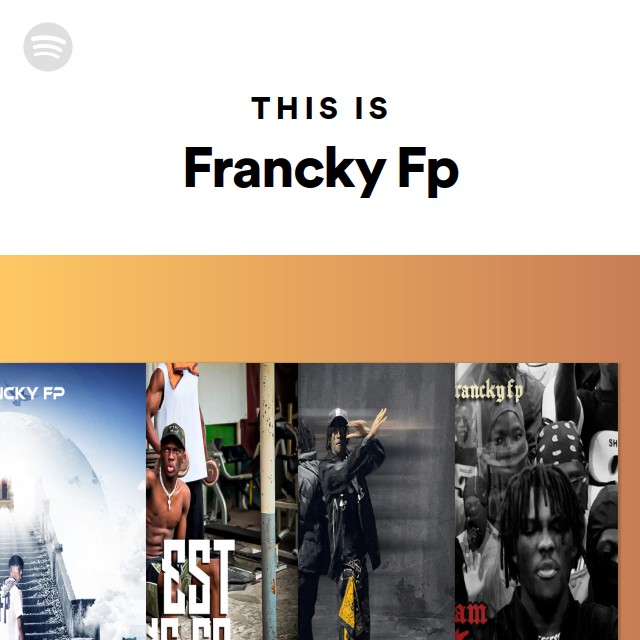 This Is Francky Fp | Spotify Playlist
