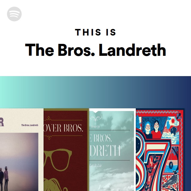 This Is The Bros. Landreth - playlist by Spotify | Spotify