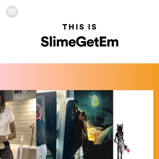 This Is SlimeGetEm - playlist by Spotify | Spotify