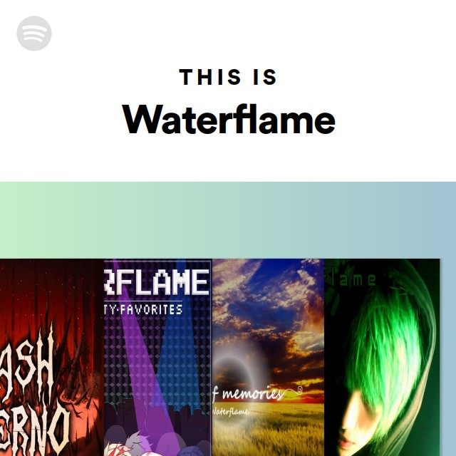This Is Waterflame - playlist by Spotify | Spotify