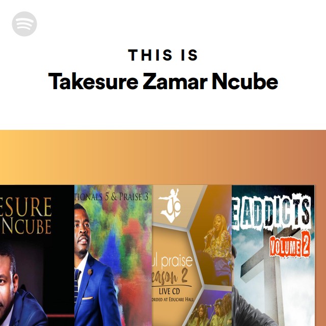 This Is Takesure Zamar Ncube - playlist by Spotify | Spotify