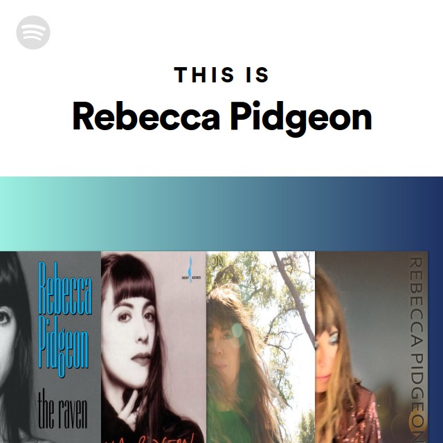 This Is Rebecca Pidgeon - playlist by Spotify | Spotify