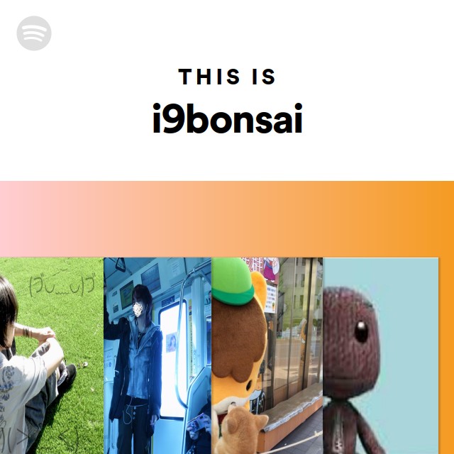 This Is i9bonsai - playlist by Spotify | Spotify