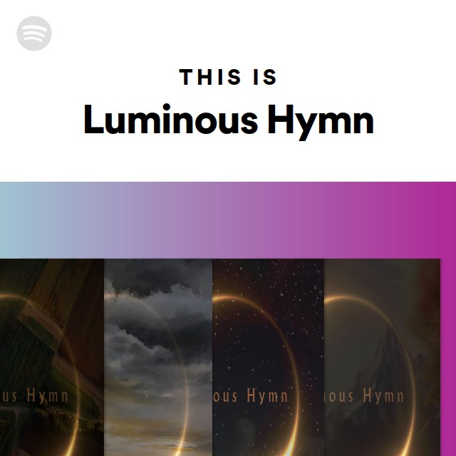 This Is Luminous Hymn | Spotify Playlist