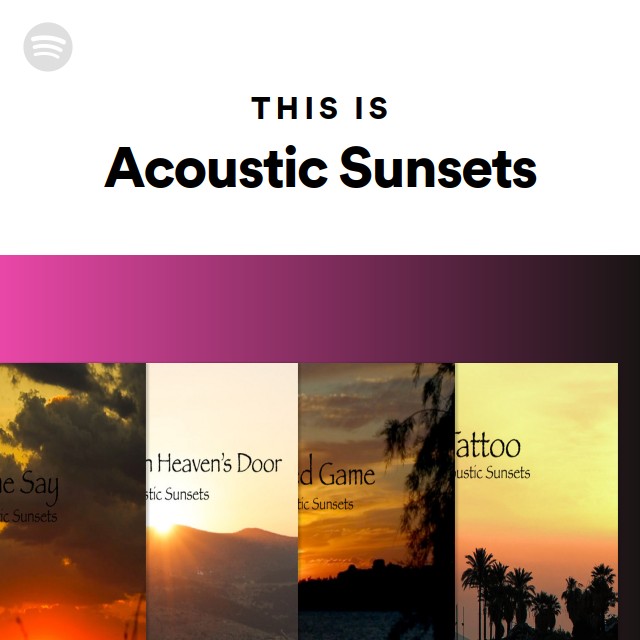 This Is Acoustic Sunsets - playlist by Spotify | Spotify