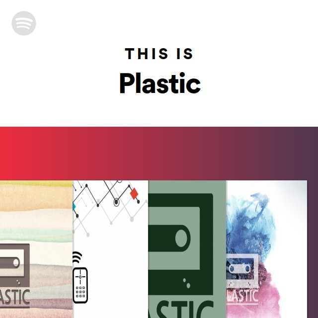 This Is Plastic | Spotify Playlist