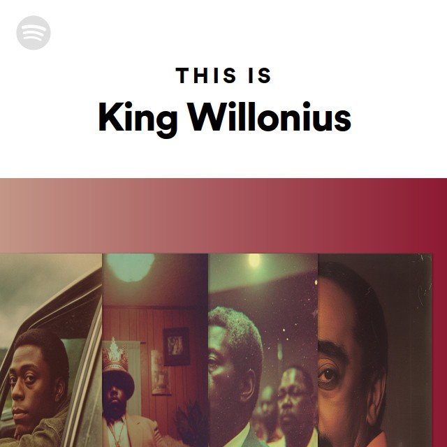 This Is King Willonius - playlist by Spotify | Spotify