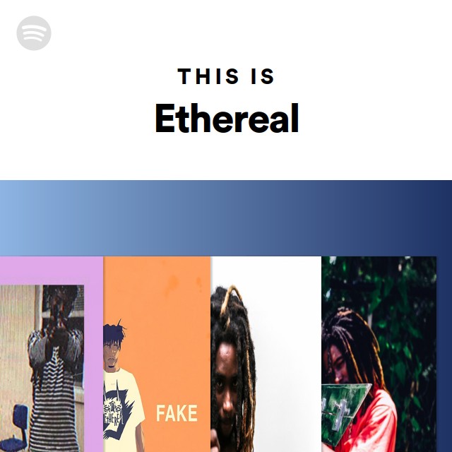 This Is Ethereal - playlist by Spotify | Spotify