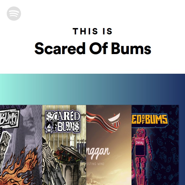 This Is Scared Of Bums - playlist by Spotify | Spotify