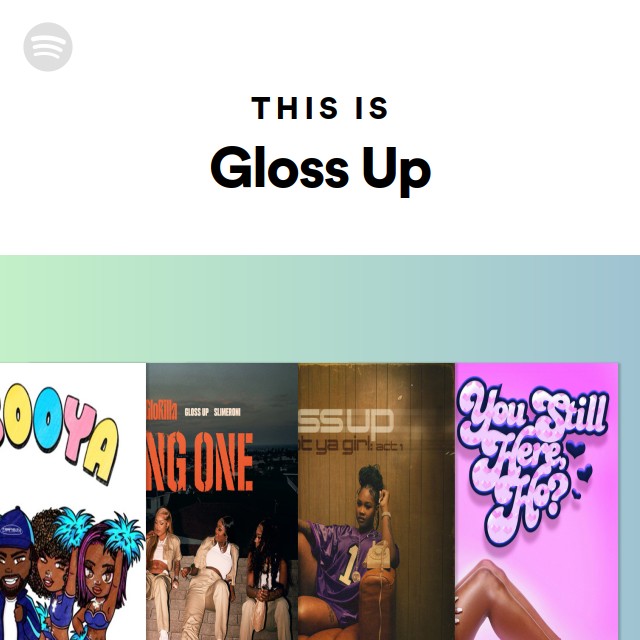 This Is Gloss Up - playlist by Spotify | Spotify
