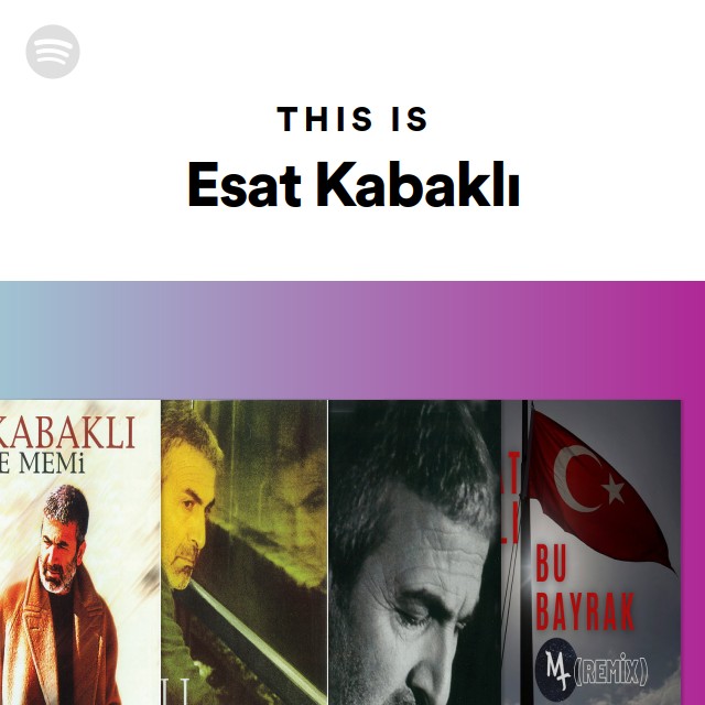 This Is Esat Kabaklı - playlist by Spotify | Spotify
