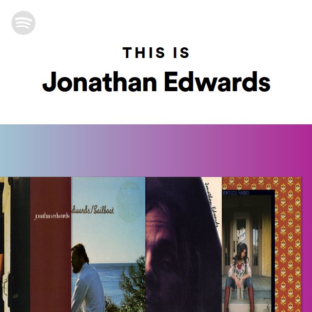 This Is Jonathan Edwards - playlist by Spotify | Spotify