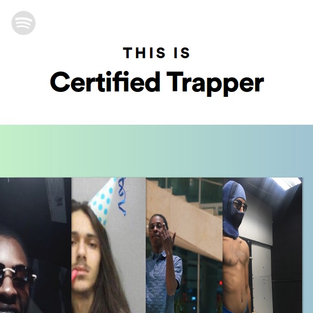 This Is Certified Trapper - playlist by Spotify | Spotify