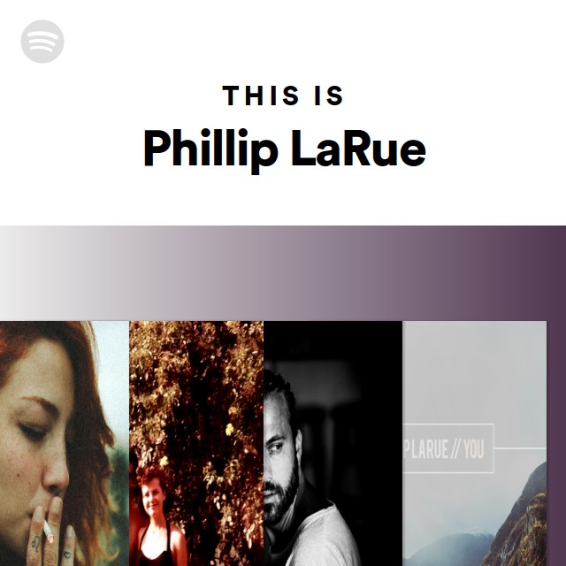 This Is Phillip LaRue - playlist by Spotify | Spotify