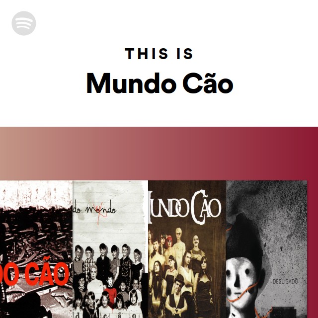 This Is Mundo Cão - playlist by Spotify | Spotify