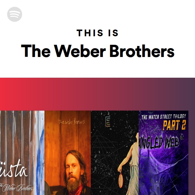 This Is The Weber Brothers - playlist by Spotify | Spotify