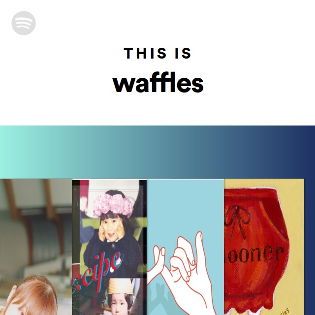 This Is waffles - playlist by Spotify | Spotify