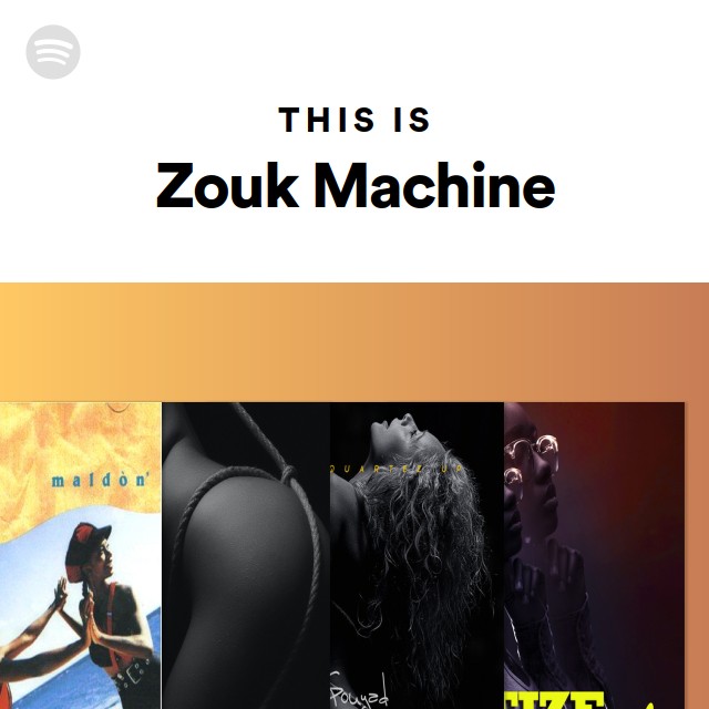 This Is Zouk Machine - playlist by Spotify | Spotify