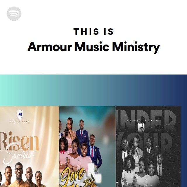 This Is Armour Music Ministry | Spotify Playlist