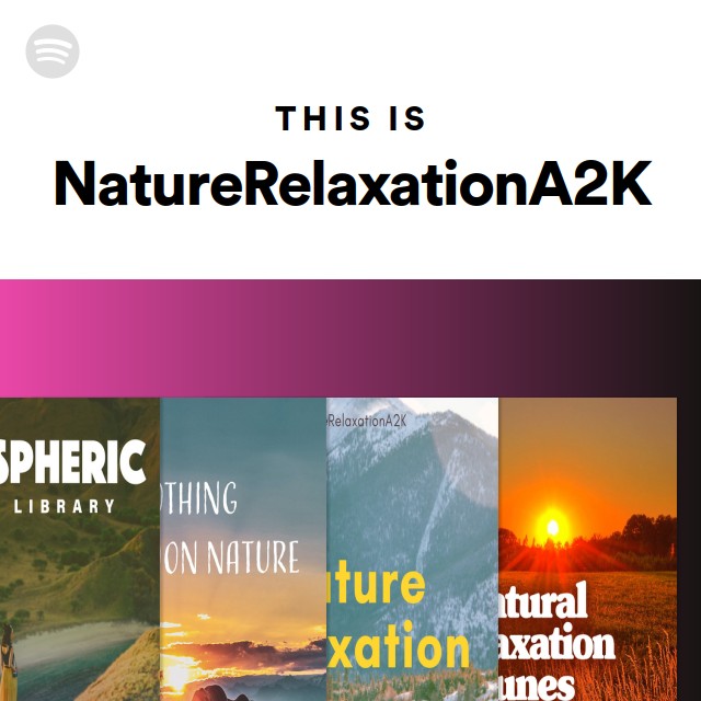 This Is NatureRelaxationA2K - playlist by Spotify | Spotify