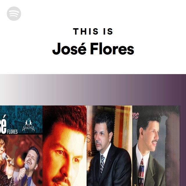 This Is José Flores - playlist by Spotify | Spotify