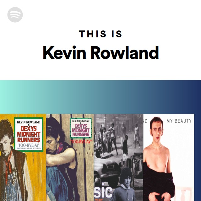 This Is Kevin Rowland - playlist by Spotify | Spotify