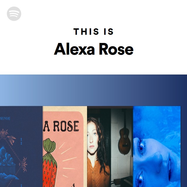 This Is Alexa Rose | Spotify Playlist