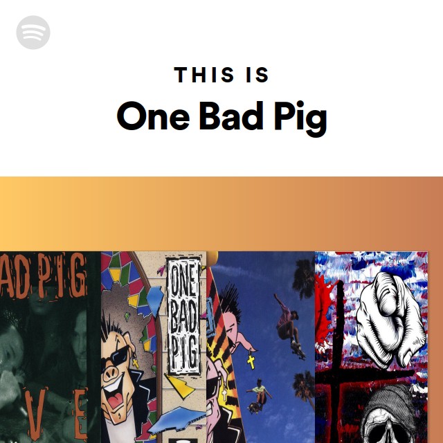 This Is One Bad Pig - playlist by Spotify | Spotify